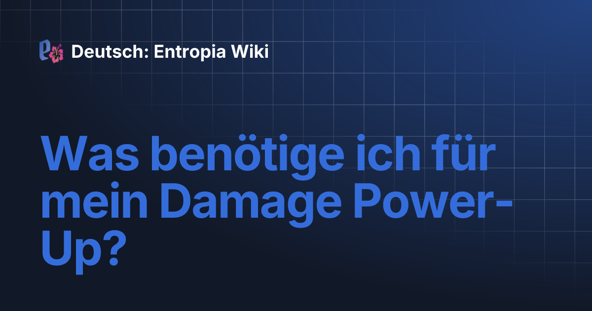 Was benötige ich für mein Damage Power-Up? | Deutsch: Entropia Wiki