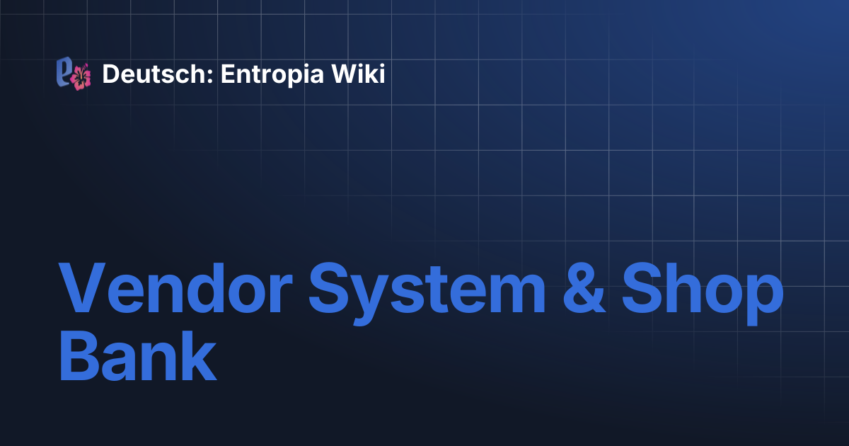 Vendor System & Shop Bank | Deutsch: Entropia Wiki