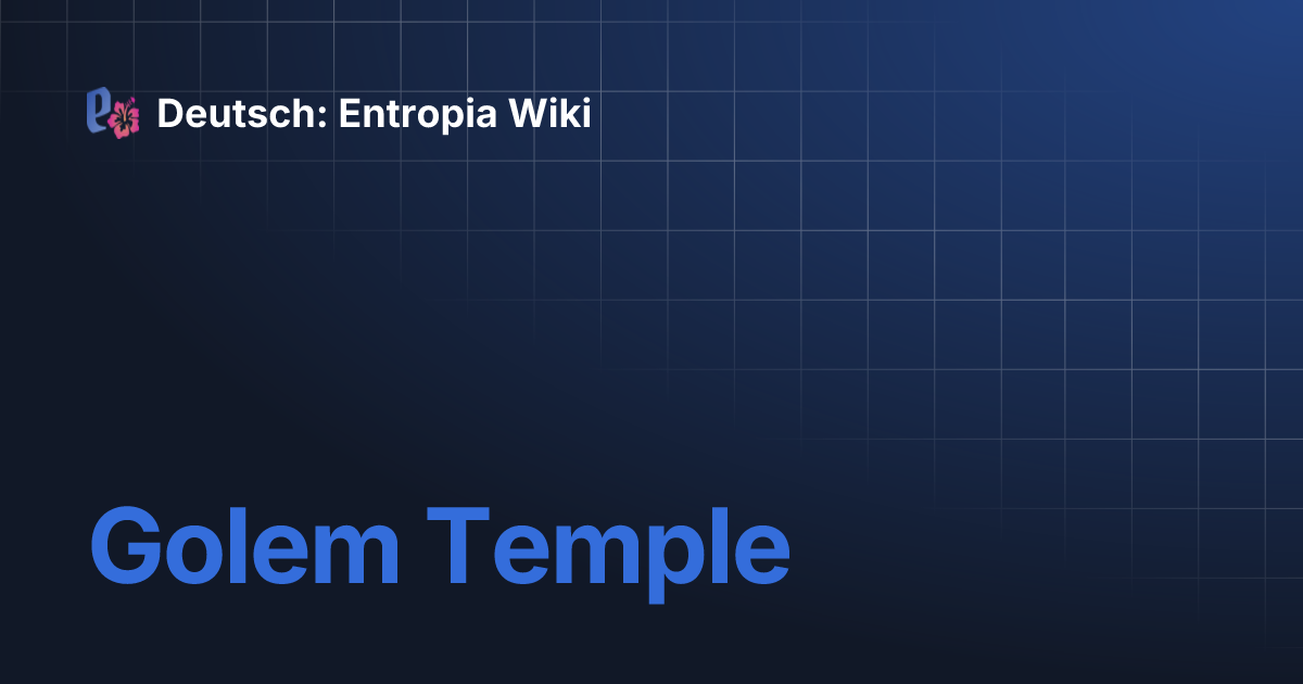 Golem Temple | Deutsch: Entropia Wiki