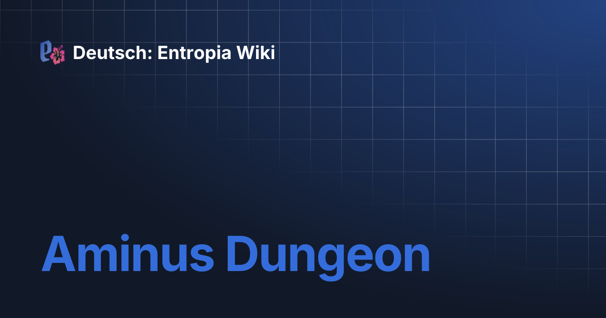 Aminus Dungeon | Deutsch: Entropia Wiki